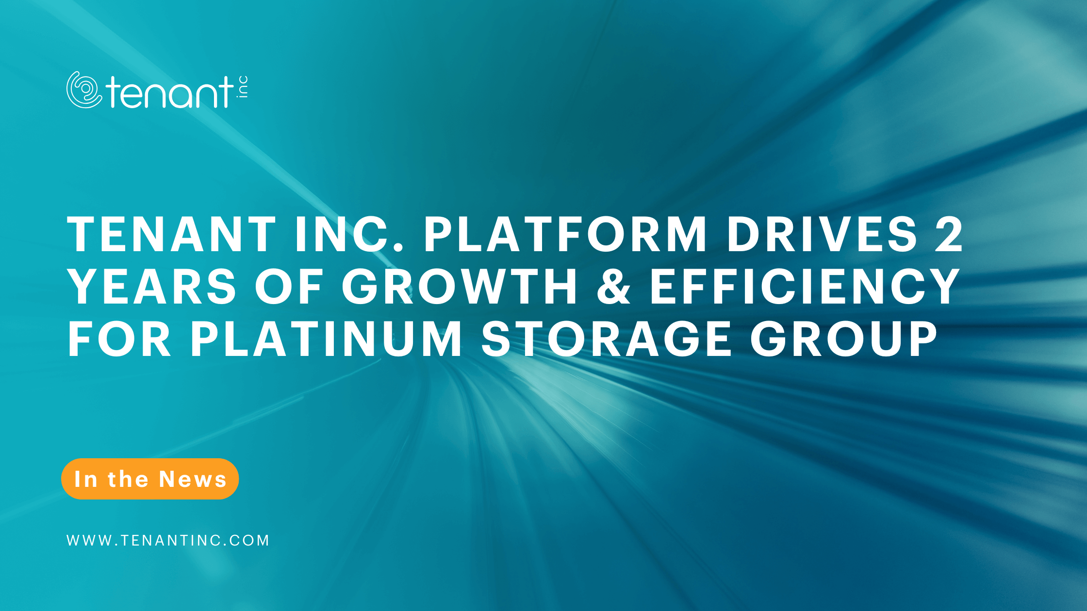 Tenant Inc. Platform Drives 2 Years of Growth & Efficiency for Platinum Storage Group